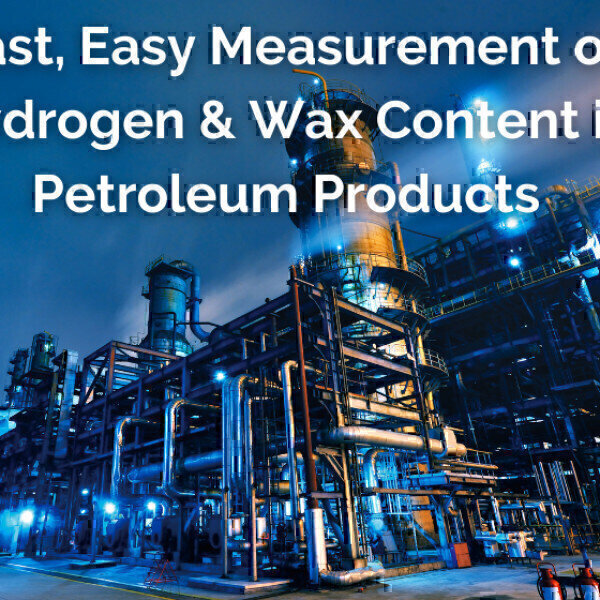 Fast, easy measurement of hydrogen and wax content in petroleum ...